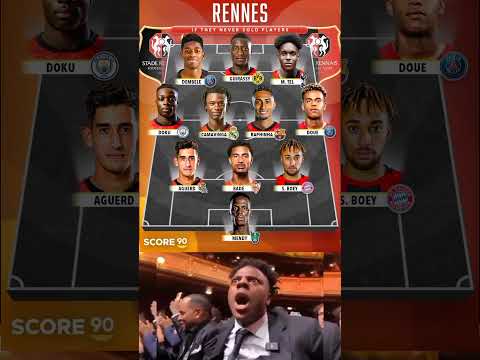Rennes would have had an insane team if they never sold players 🤯🌟