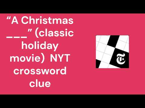 “A Christmas ” classic holiday movie NYT crossword clue