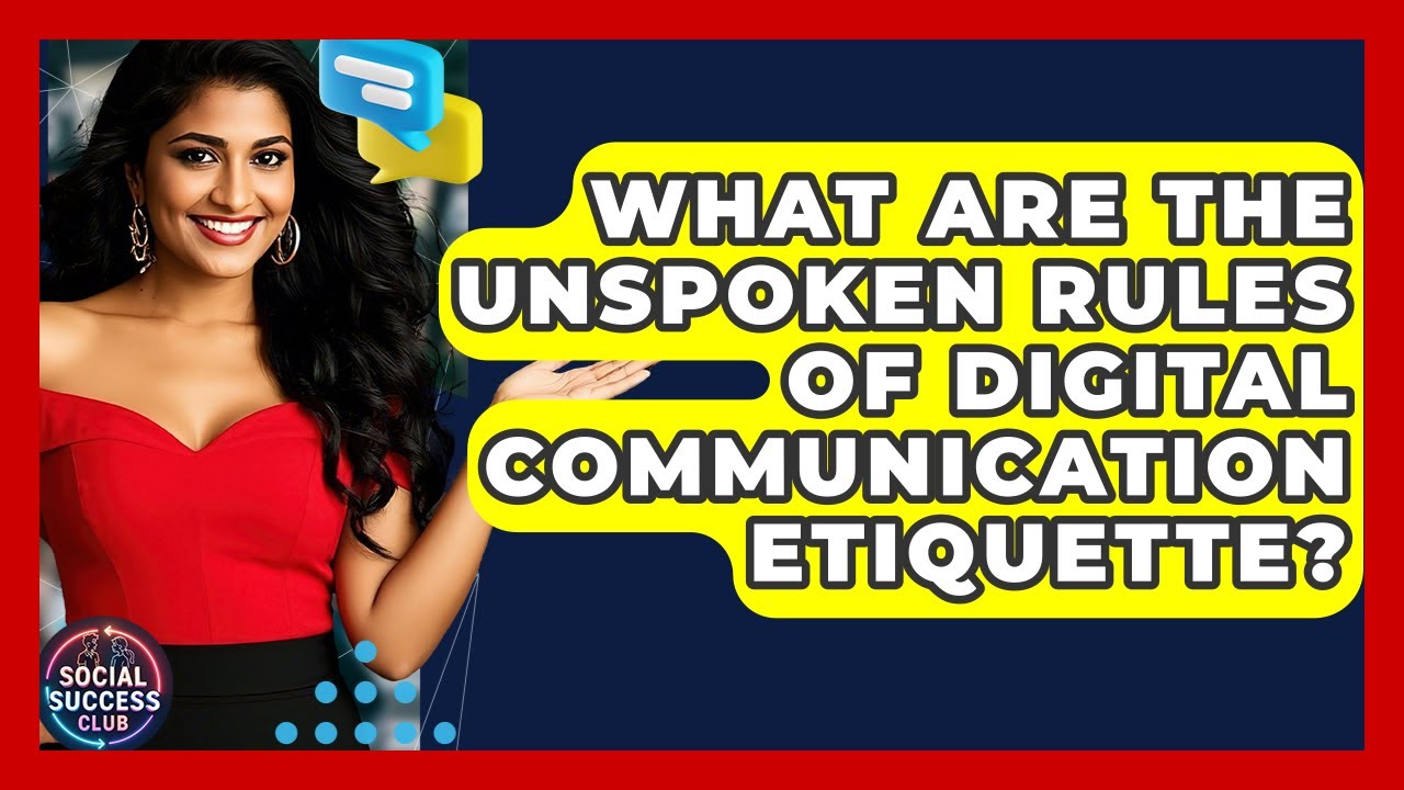What Are The Unspoken Rules Of Digital Communication Etiquette? - Social Success Club