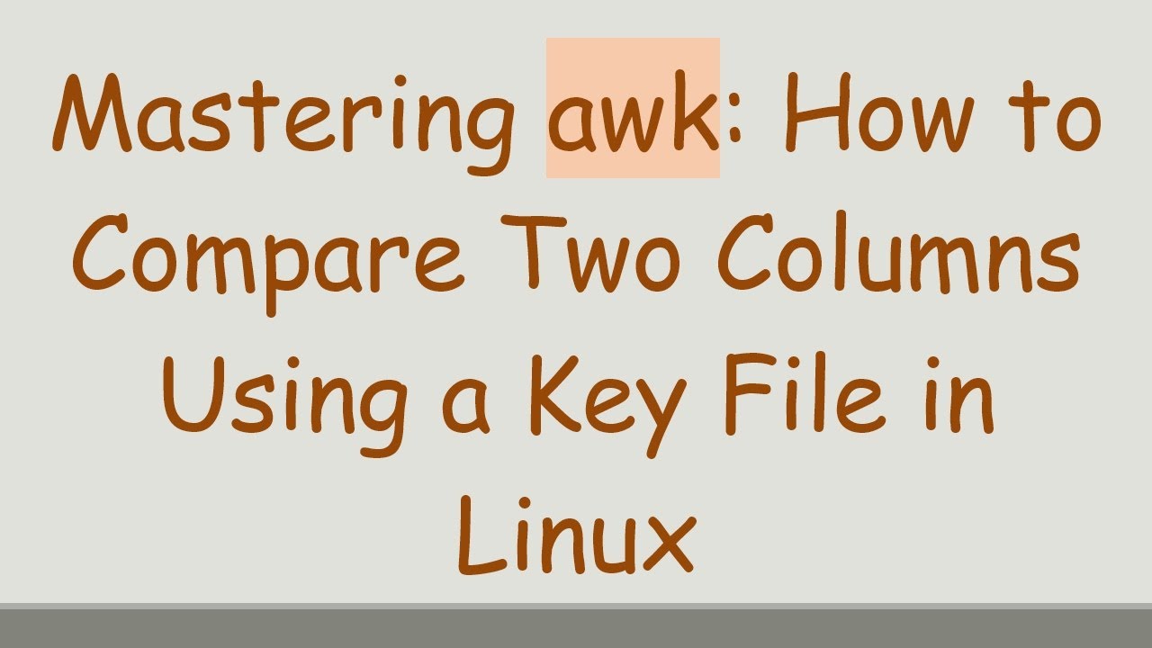 Mastering awk: How to Compare Two Columns Using a Key File in Linux