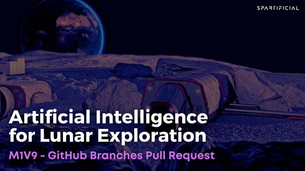M1V9 - GitHub Branches Pull Request - Artificial Intelligence for Lunar Exploration