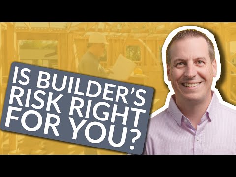 Do You Need Builder's Risk Insurance?(Is it right for you?)