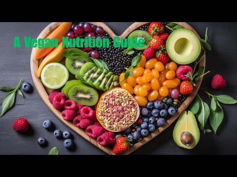 The Heart-Healthy Benefits of a Plant-Based Diet: A Vegan Nutrition Guide