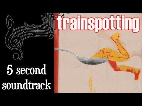 5 Second Soundtrack: Trainspotting
