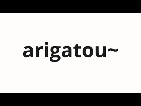 How to pronounce arigatou~ | ありがとう〜 (thank you~ in Japanese)