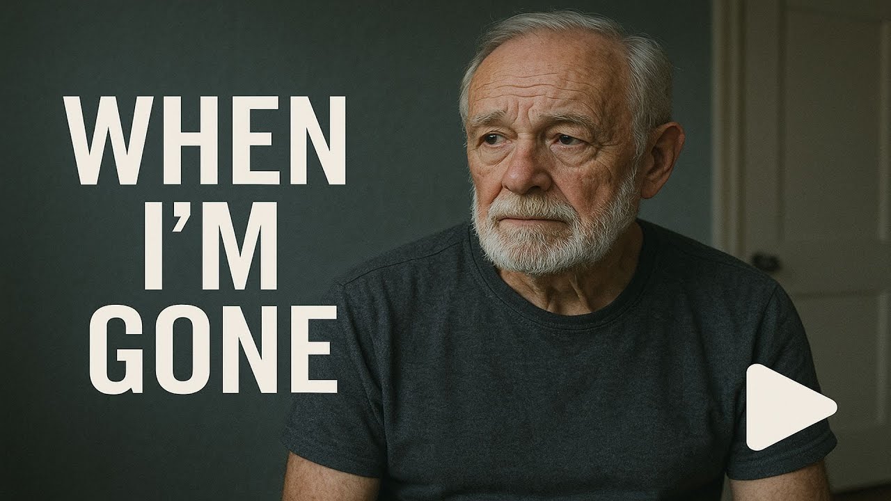 When I'm Gone - A Father's Last Words