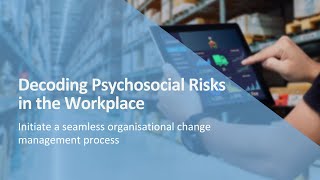 8. Decoding psychosocial risks in the workplace: Initiating seamless change management processes