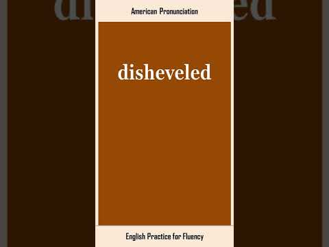 disheveled, How to Say or Pronounce DISHEVELED in American, British English, Pronunciation
