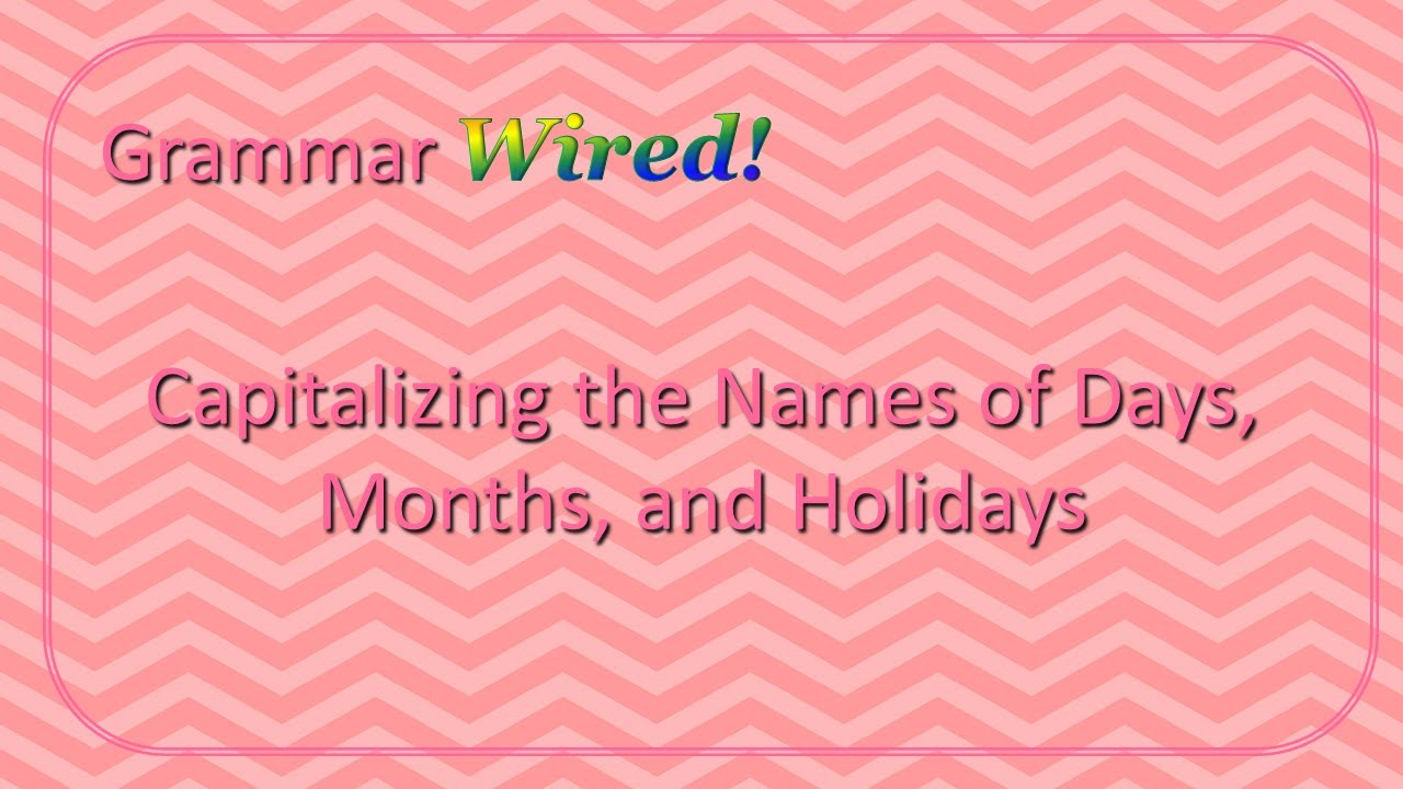 Capitalizing the Names of Days, Months, and Holidays