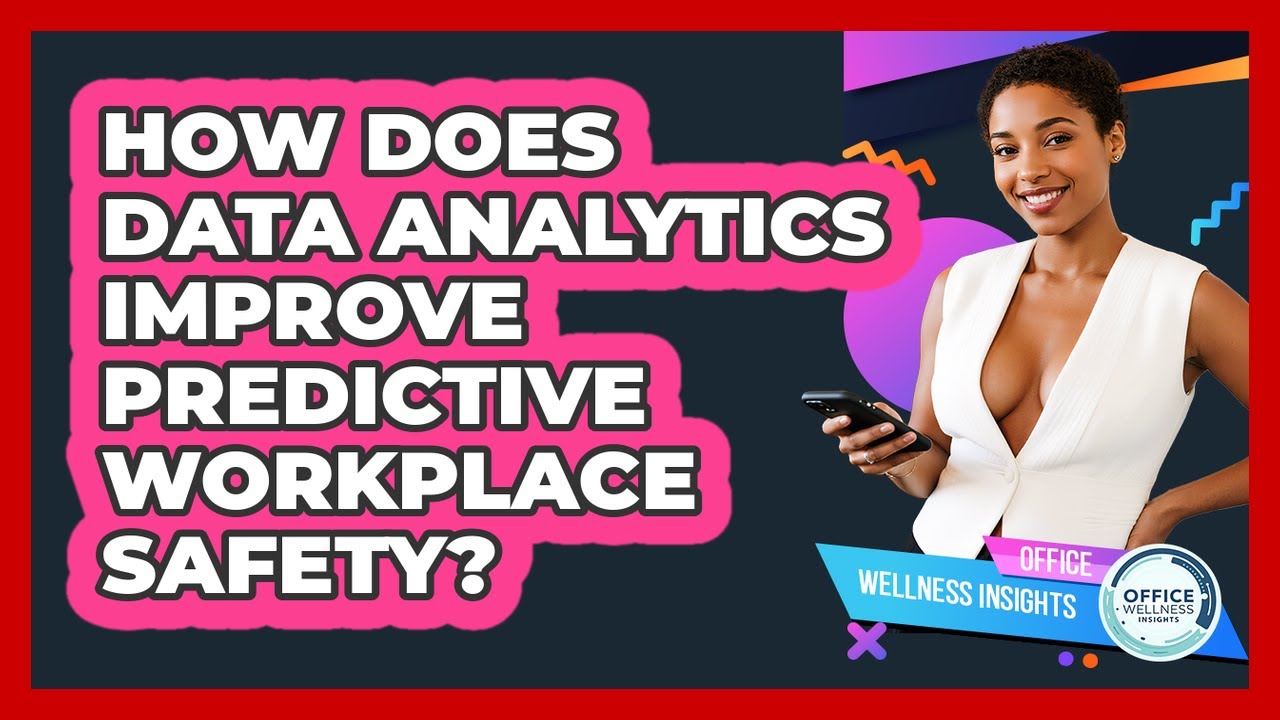How Does Data Analytics Improve Predictive Workplace Safety? - Office Wellness Insights