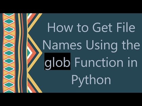 How to Get File Names Using the glob Function in Python