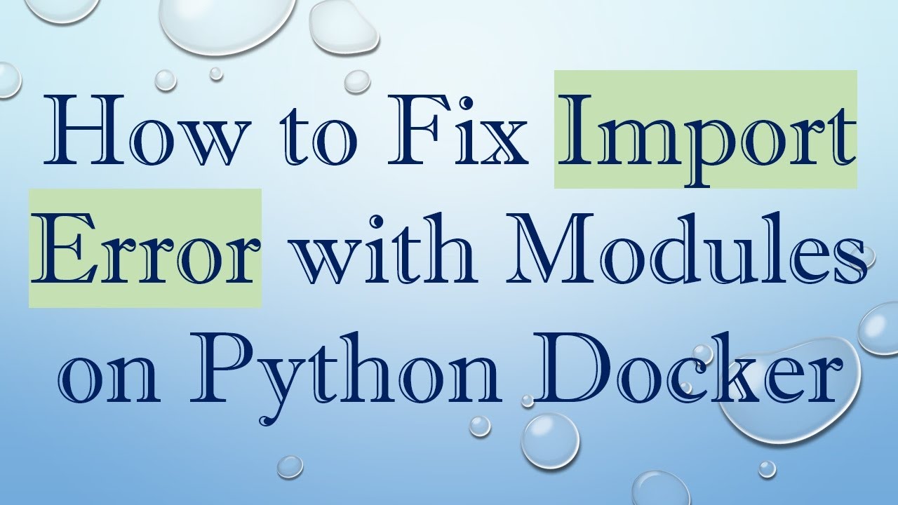 How to Fix Import Error with Modules on Python Docker