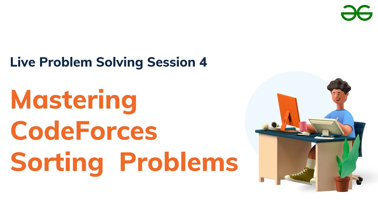 Mastering CodeForces Sorting Problems | Live Problem Solving Session 4 | Yash Dwivedi