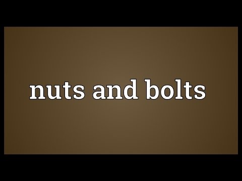 Nuts and bolts Meaning