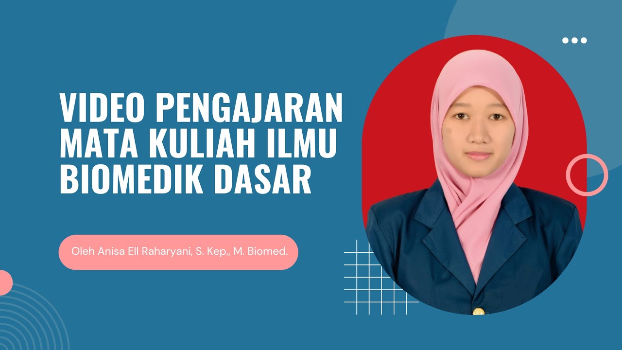 Video Pengajaran Mata Kuliah Ilmu Biomedik Dasar | Oleh Anisa Ell Raharyani, S. Kep., M. Biomed.
