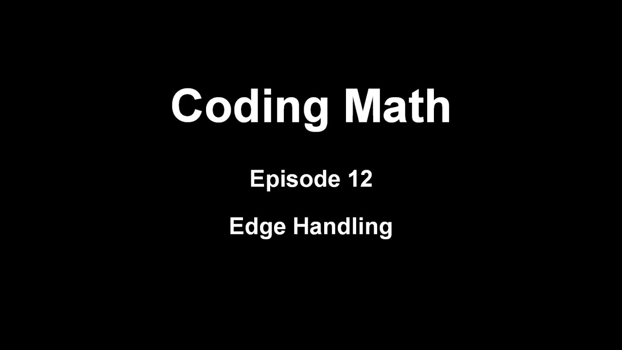 Coding Math: Episode 12 - Edge Handling