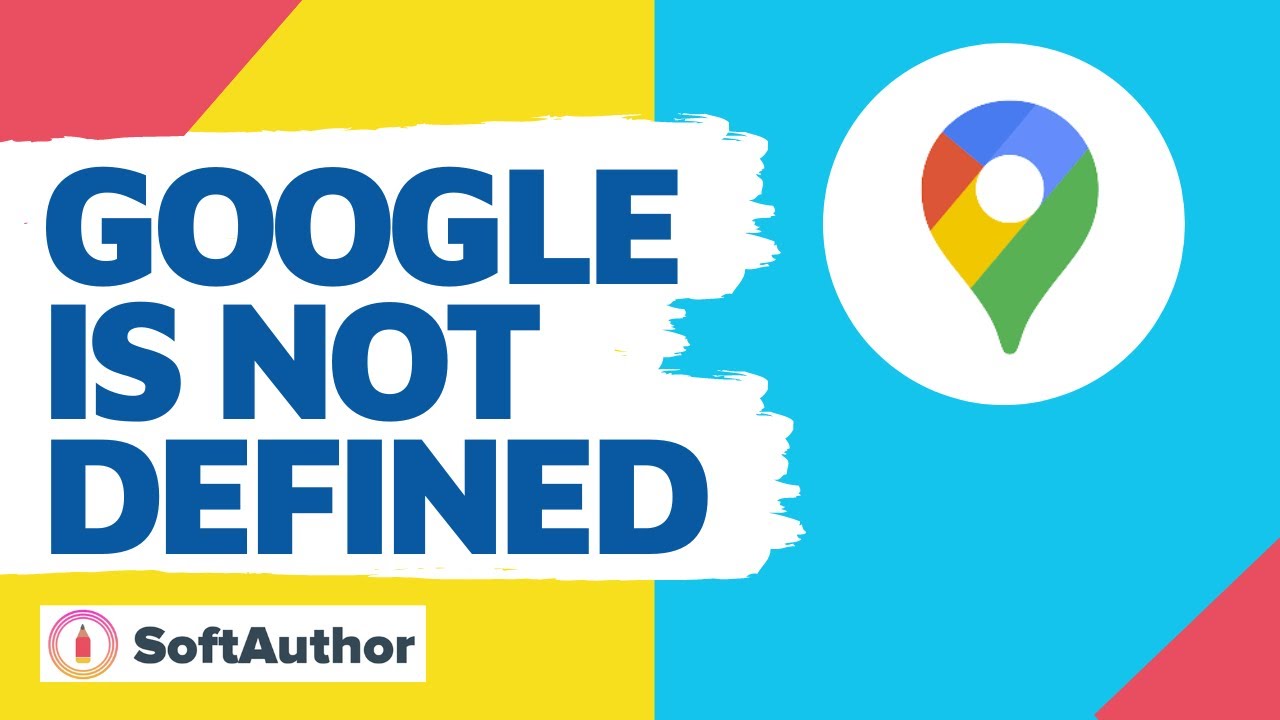 Fix Uncaught Reference Error Google Is Not Defined Error - Google Maps API & JavaScript