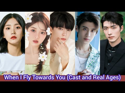 When I Fly Towards You | Cast and Real Ages | Zhou Yi Ran, Zhang Miao Yi, Bian Tian Yang, ...