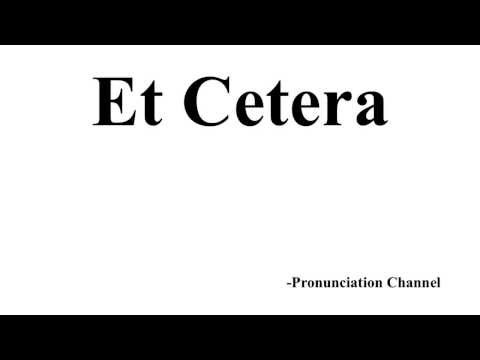How to Pronounce Et Cetera