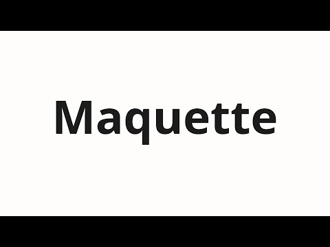 How to pronounce Maquette