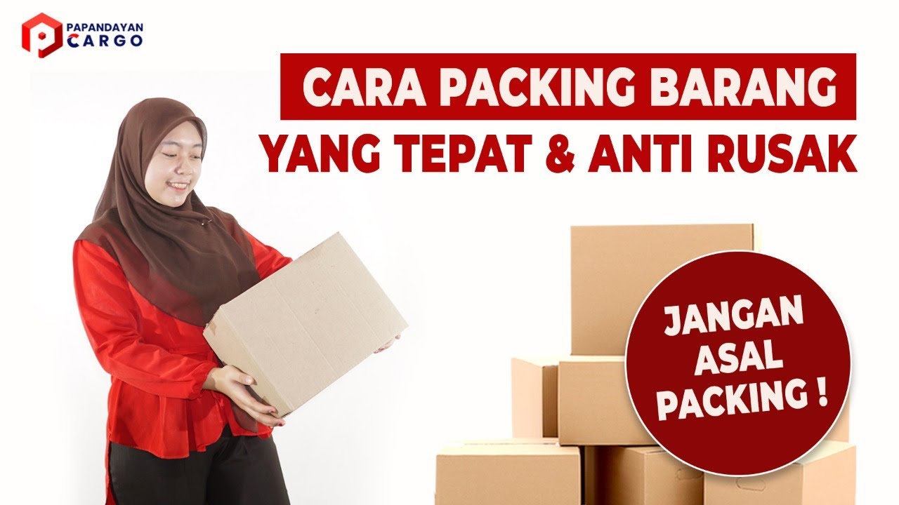 JANGAN ASAL PACKING ! BEGINI CARA PACKING BARANG YANG TEPAT DAN ANTI RUSAK