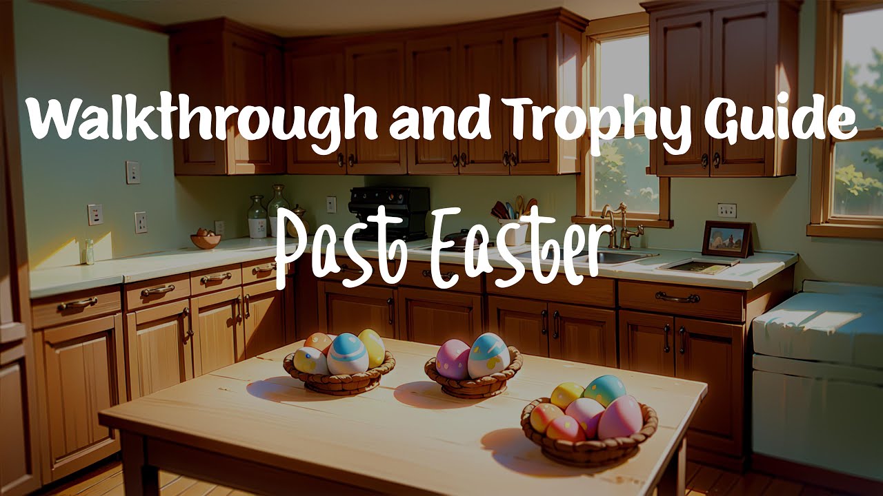 Past Easter - Walkthrough | Trophy Guide | Achievement Guide