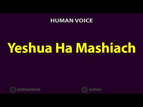 How to Pronounce Yeshua Ha Mashiach