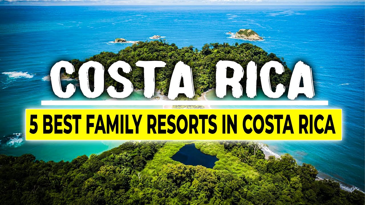 5 Best Family Resorts in Costa Rica