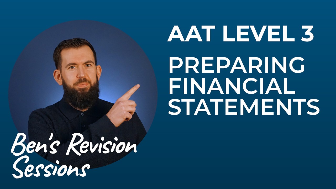 Ben's Revision Sessions: AAT Level 3 Preparing Financial Statements