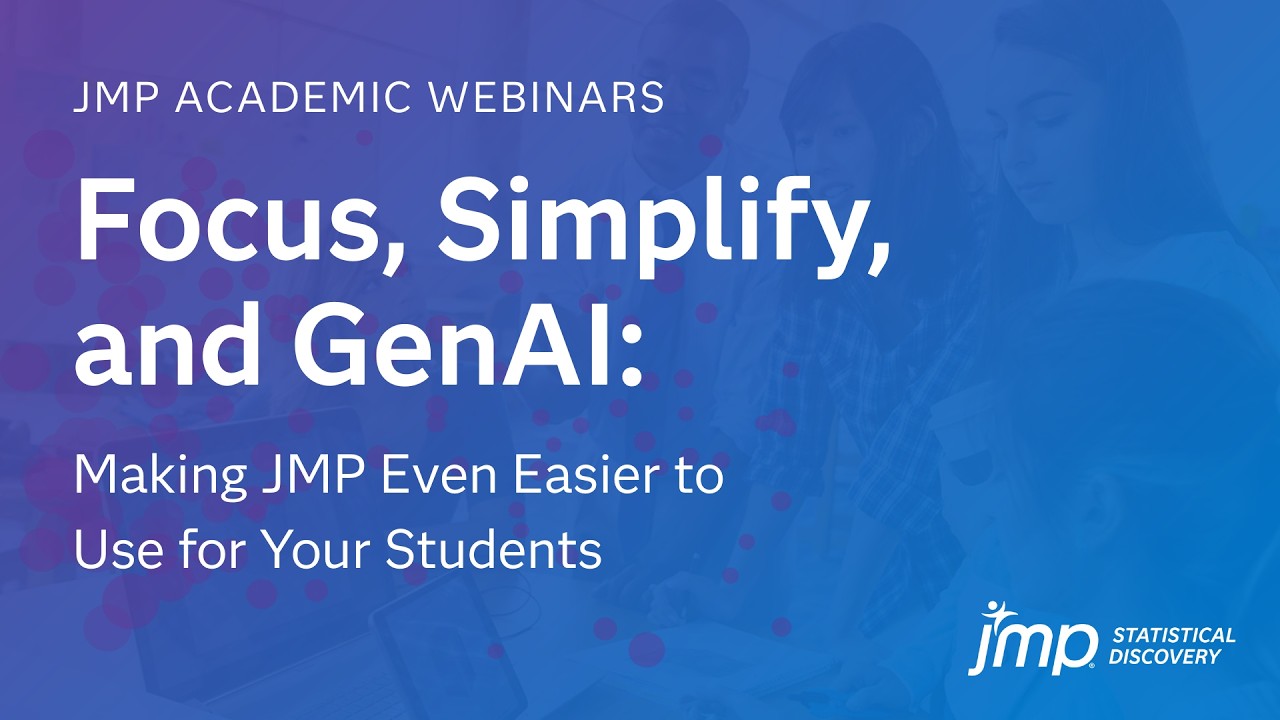 Focus, Simplify, and GenAI: Making JMP Even Easier to Use for Your Students