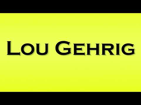 Pronunciation of Lou Gehrig