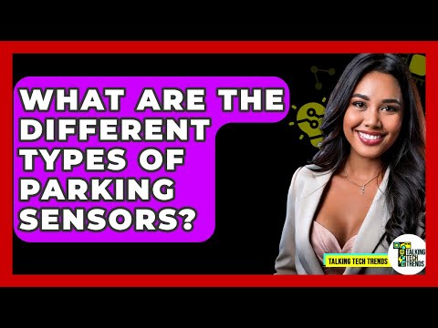 What Are The Different Types Of Parking Sensors? - Talking Tech Trends