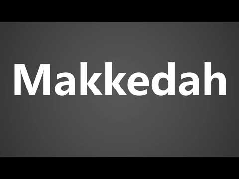 How To Pronounce Makkedah