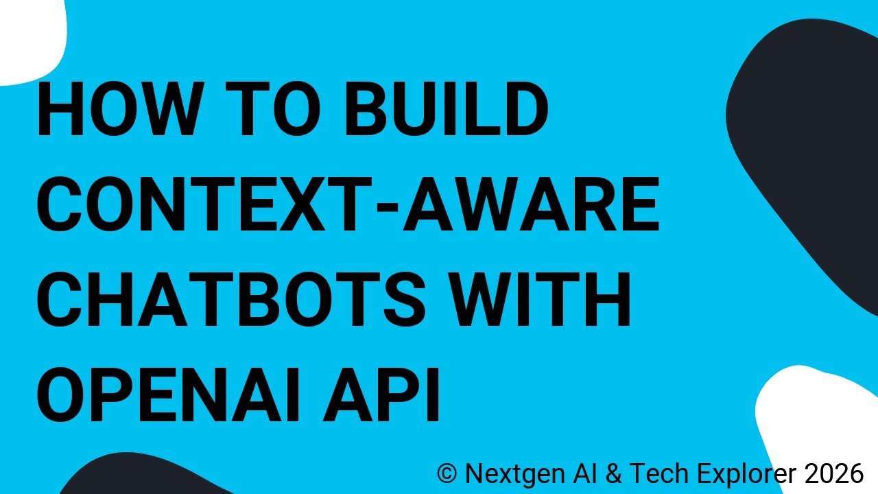 How to Build Context-Aware Chatbots with OpenAI API