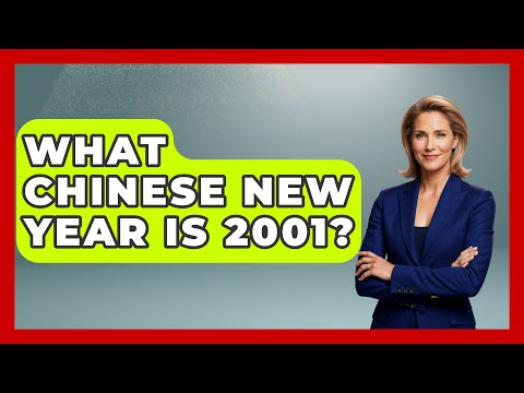 What Chinese New Year Is 2001? - China Cultural Expedition