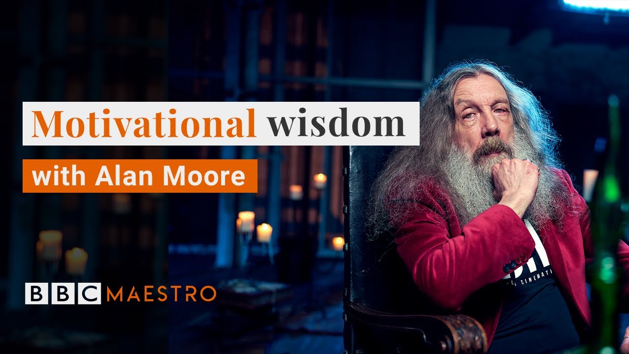 Alan Moore's motivational wisdom | BBC Maestro