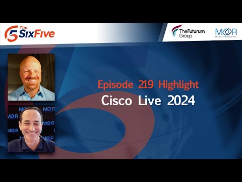 Cisco Live 2024 - Episode 219 - Six Five Podcast