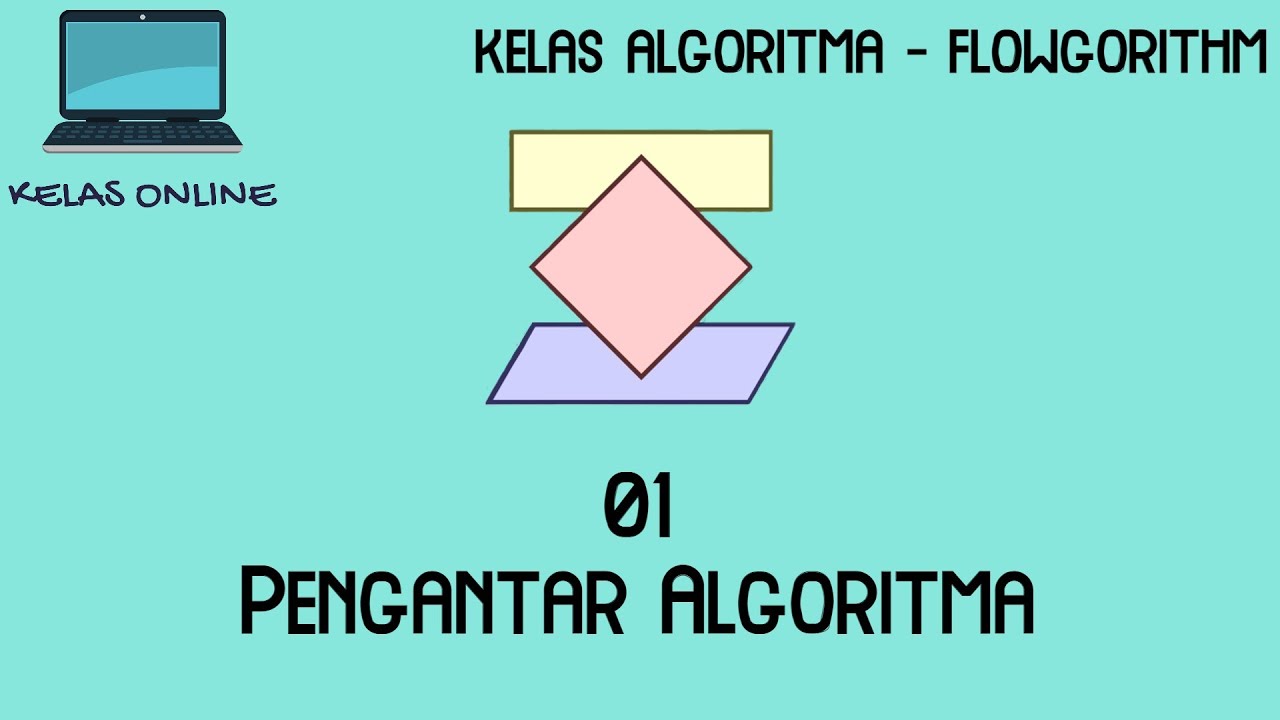 [Kelas Online] Belajar Flowgorithm - 1 - Pengantar Algoritma