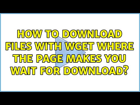 Unix & Linux: How to download files with wget where the page makes you wait for download?
