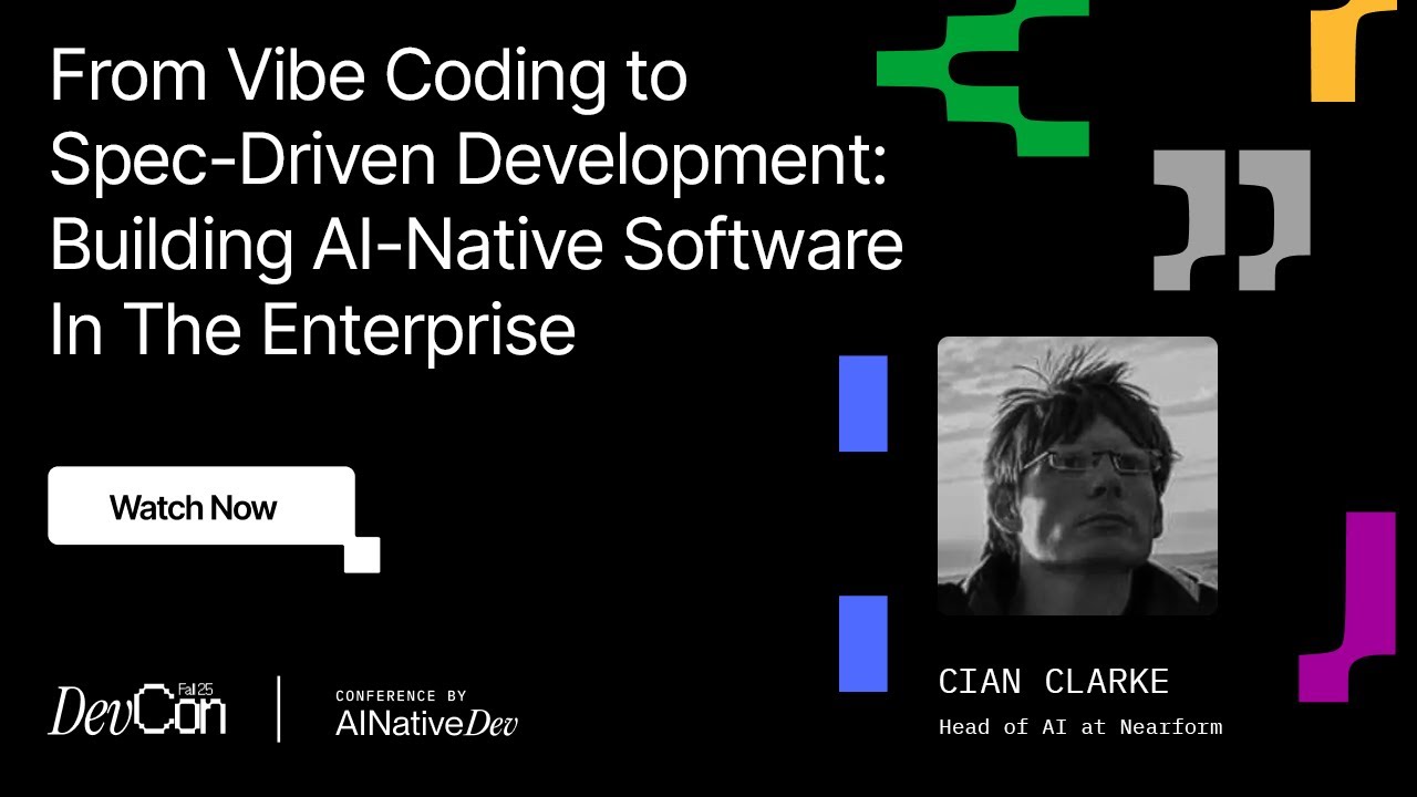 Cian Clarke - From Vibe Coding to Spec-Driven Development | DevCon Fall 2025