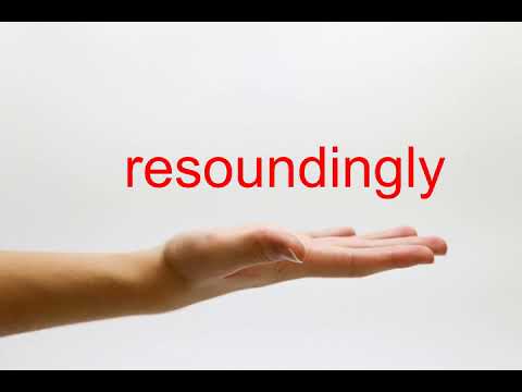 How to Pronounce resoundingly - American English