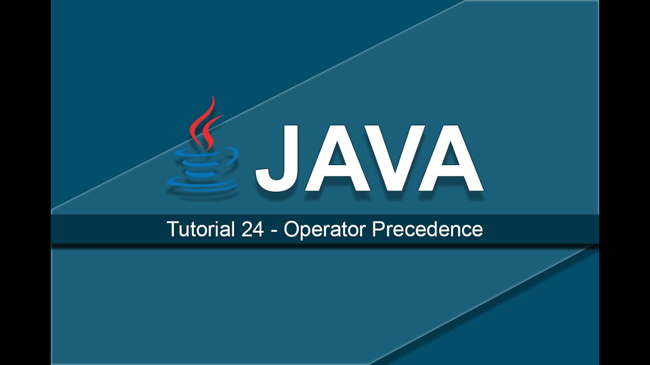 Java Tutorials - 24 Operator Precedence