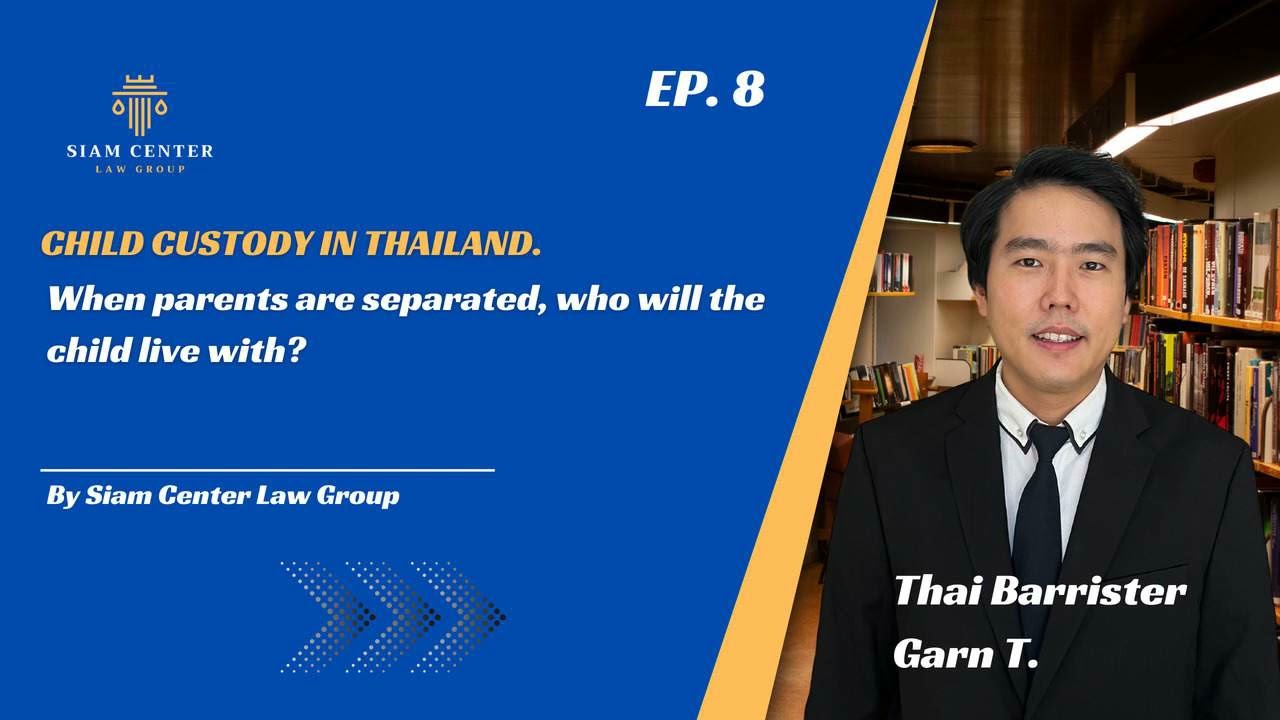 [EP 8] Child custody in Thailand  When parents are separated, who will the child live with?