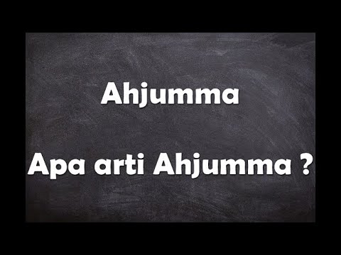Apa arti kata Ahjumma ?