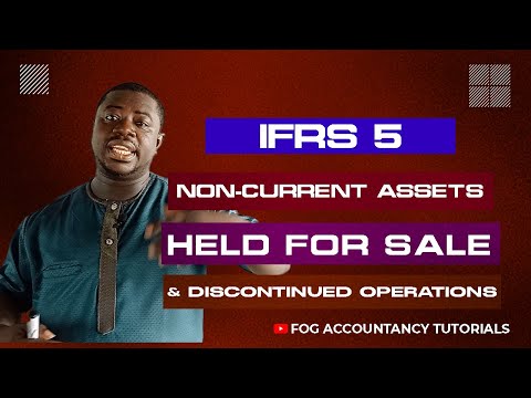 IFRS 5 - NON-CURRENT ASSETS HELD FOR SALE & DISCONTINUED OPERATIONS (PART 1)