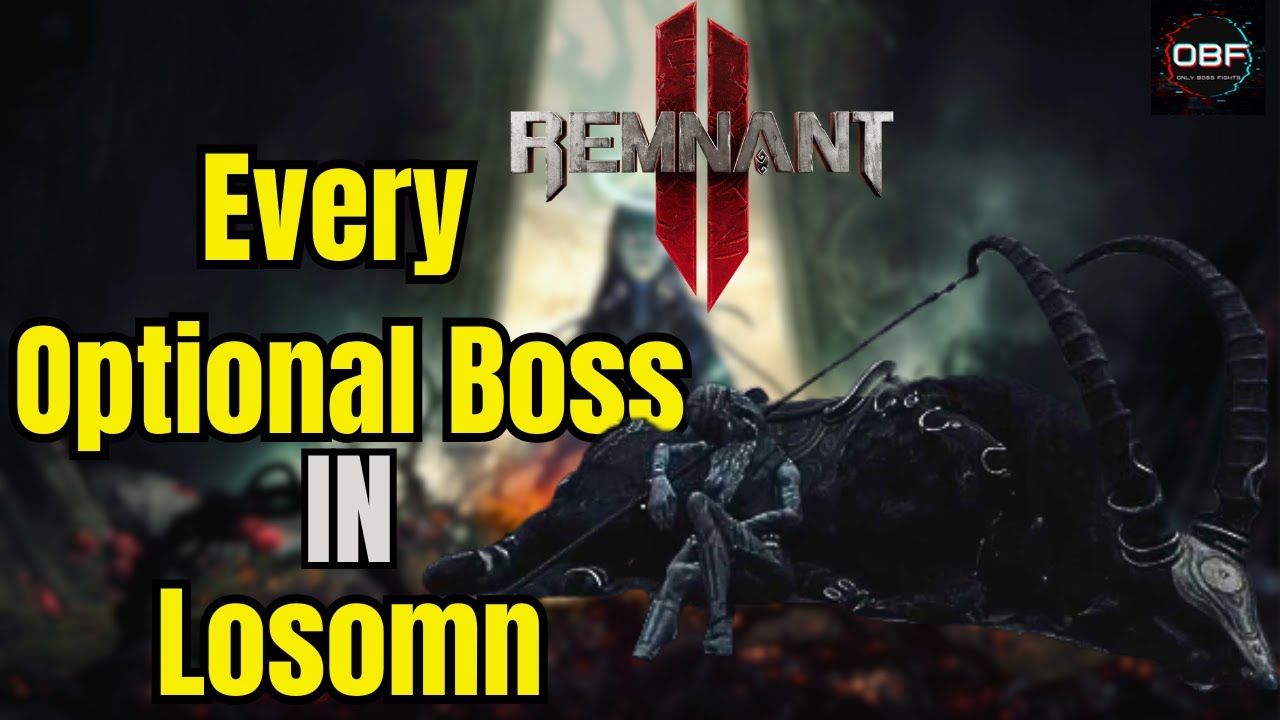How to Find All Optional Boss Guide in Losomn: Locations, Strategies, and Rewards. Remnant 2