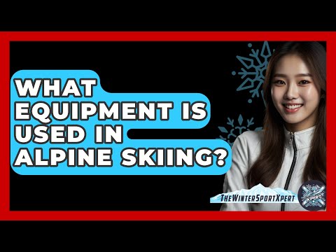 What Equipment Is Used In Alpine Skiing? - The Winter Sport Xpert