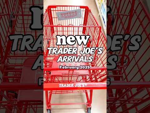 🤩 NEW TRADER JOE’S ARRIVALS: FEBRUARY 2025❣️#traderjoes #traderjoesfinds