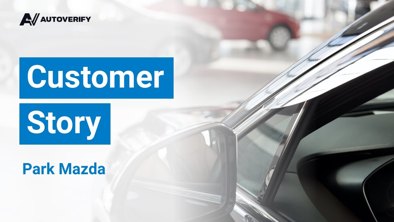 Tell us why you love AutoVerify | AutoVerify Customer Story: Park Mazda