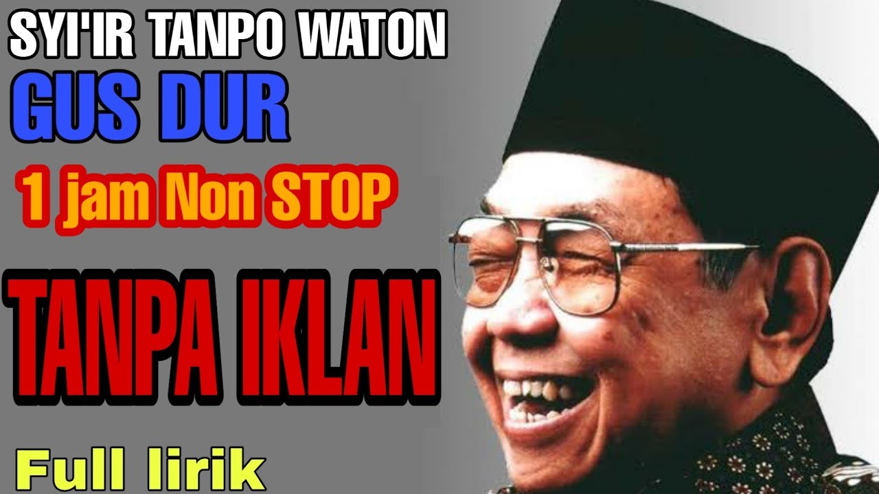 TANPA IKLAN FULL NONSTOP Sholawat GUS DUR - Syiir tanpo waton (plus lirik)